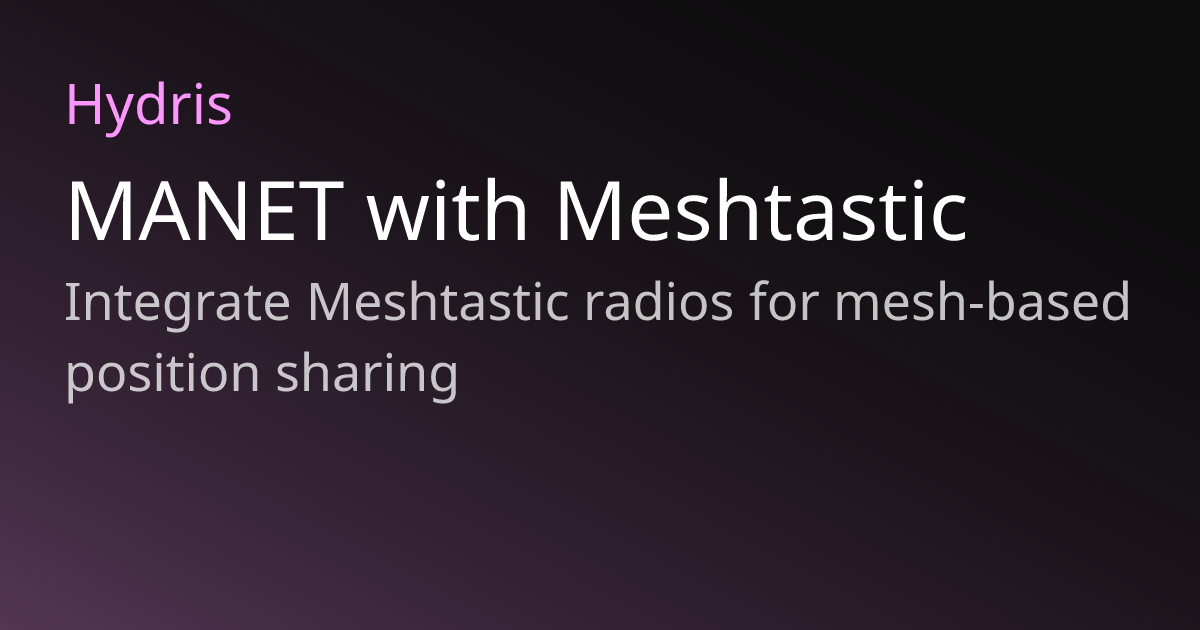 MANET with Meshtastic | Hydris